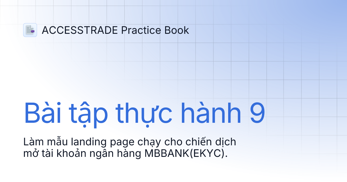 Bài tập thực hành 9 | ACCESSTRADE Practice Book